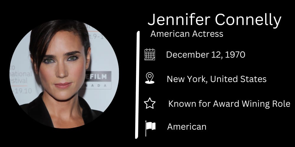 Jennifer Connelly Biography, Height, Age, Family, Boyfriend, Net Worth ...